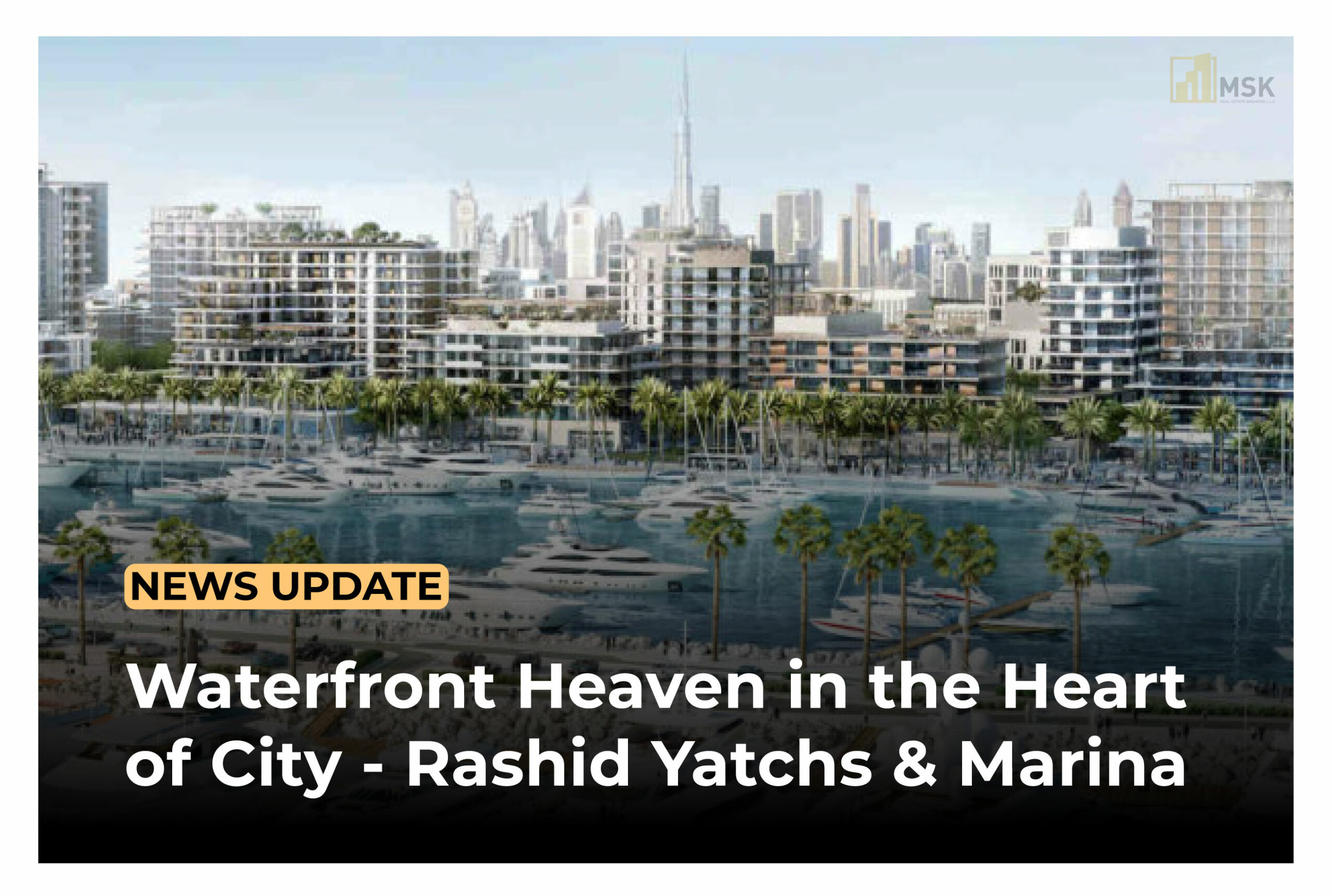 Rashid Yachts & Marina: Waterfront Heaven in Dubai - MSK Real Estate